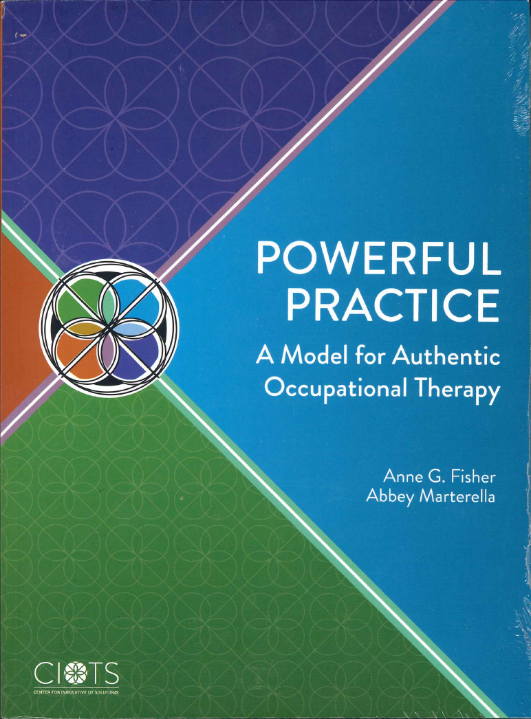 Powerful Practice: A Model for Authentic Occupational Therapy